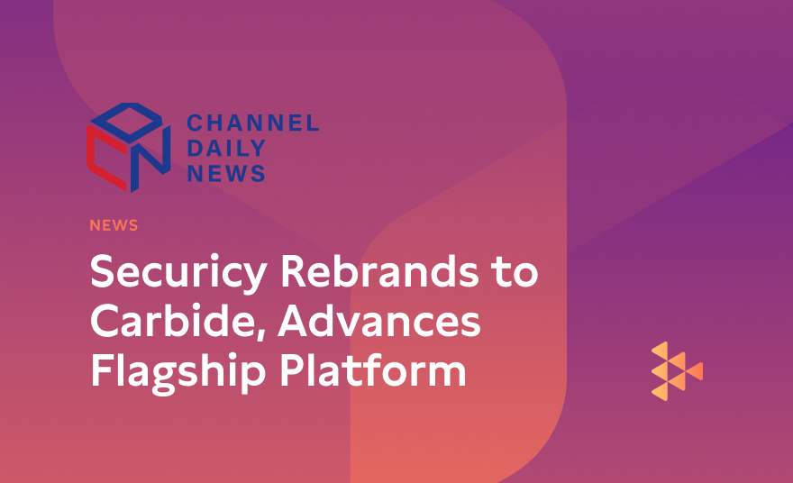 Securicy Rebrands to Carbide, Advances Flagship Platform | Carbide