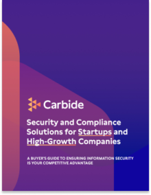 Security and Compliance Solutions for Startups and High-Growth Companies | Carbide