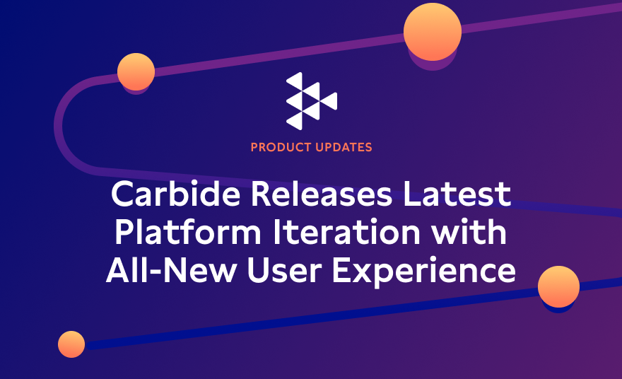 Carbide Releases Latest Platform Iteration with All-New UX